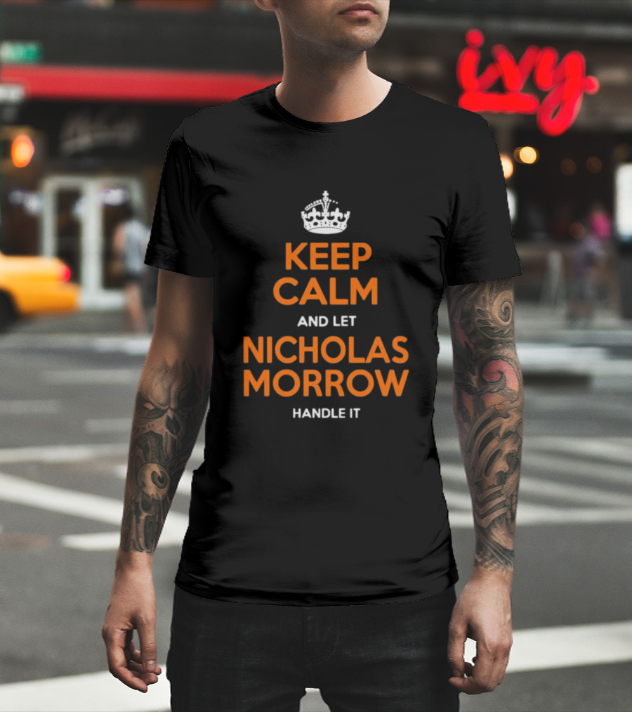 Keep Calm And Let Nicholas Morrow Handle It Chicago Football Fan T-Shirt