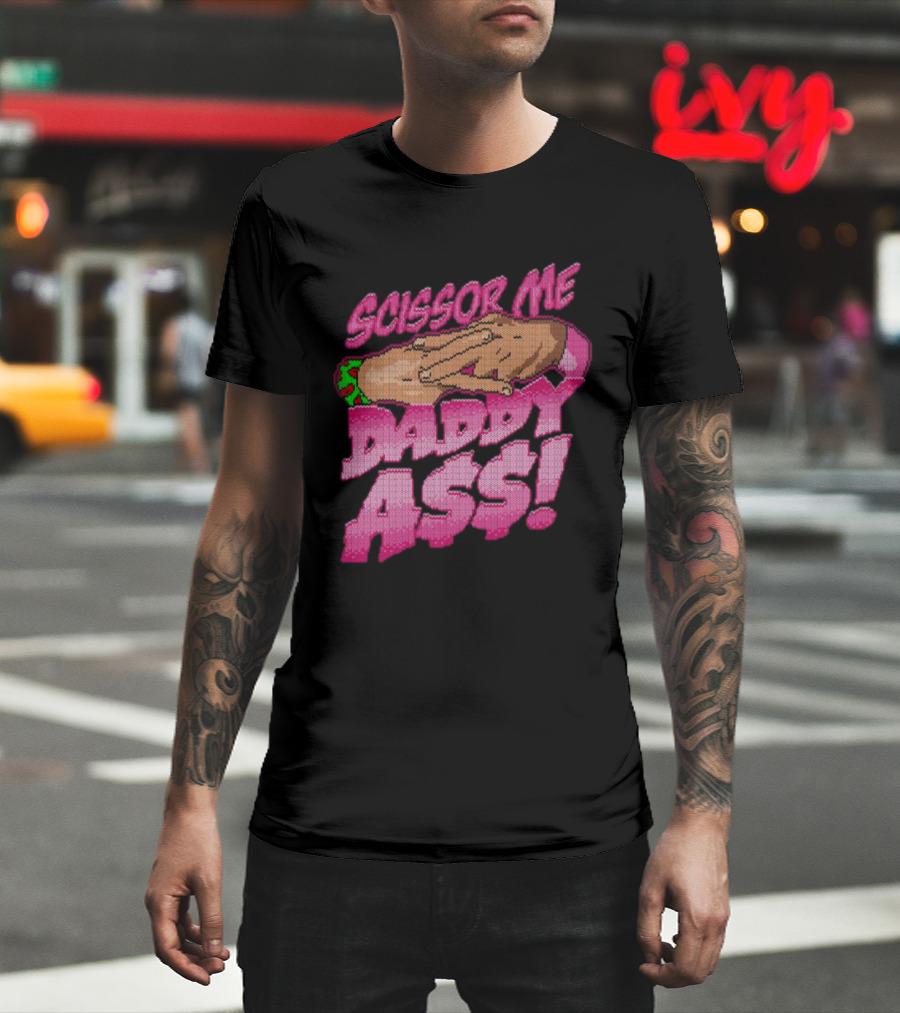 The Acclaimed Scissor Me Daddy Ass Hands Gesture Ugly T-Shirt