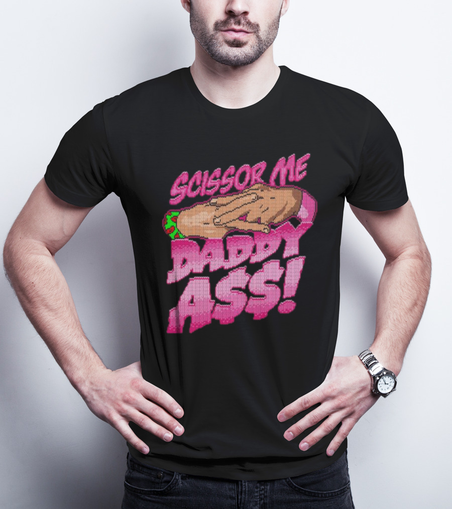 The Acclaimed Scissor Me Daddy Ass Hands Gesture Ugly T-Shirt