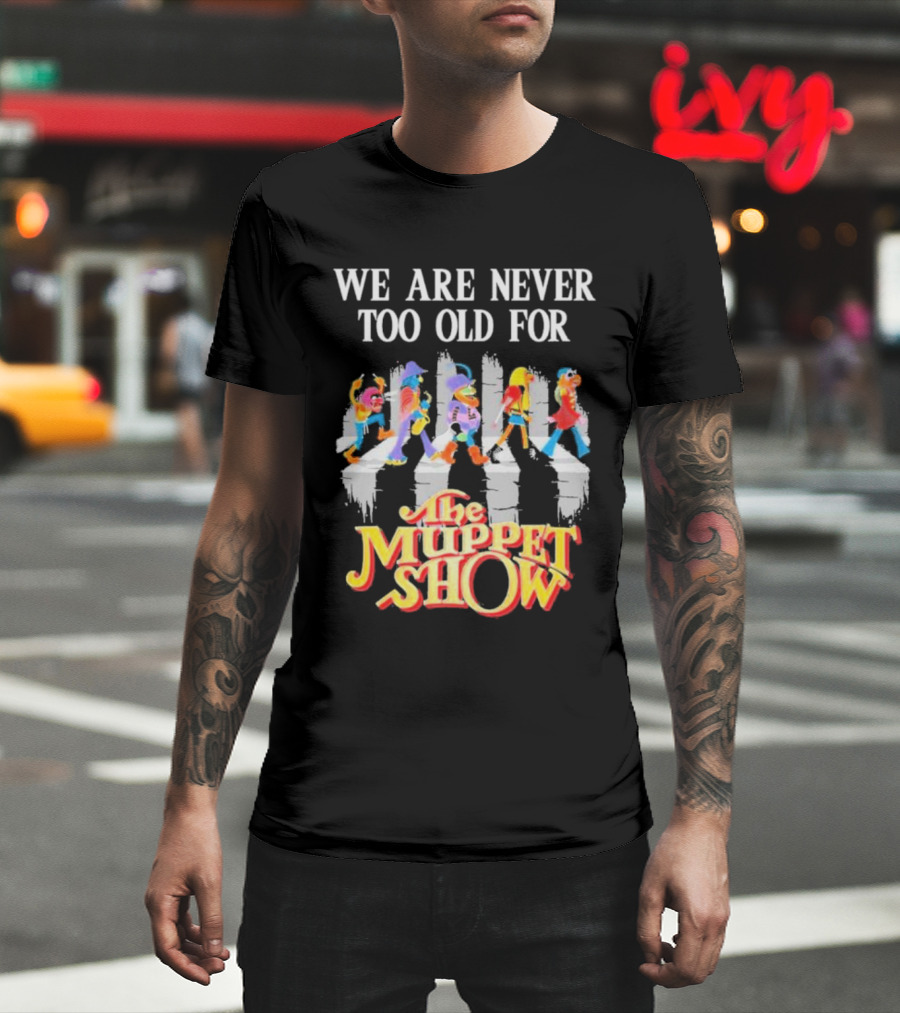 We Are Never Too Old For The Muppet Show Abbey Road Iconic Crossover T-Shirt