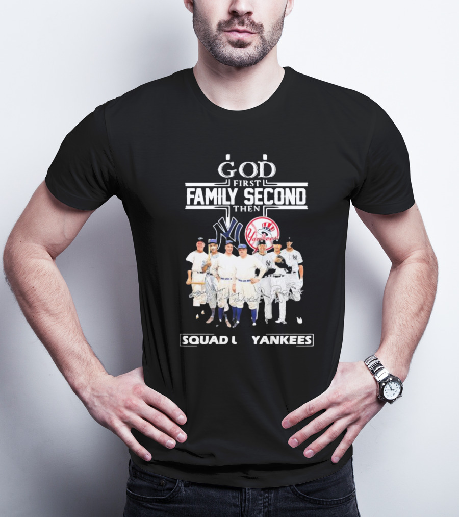 God First Family Second Then Squad Up Yankees Signatures T-Shirt