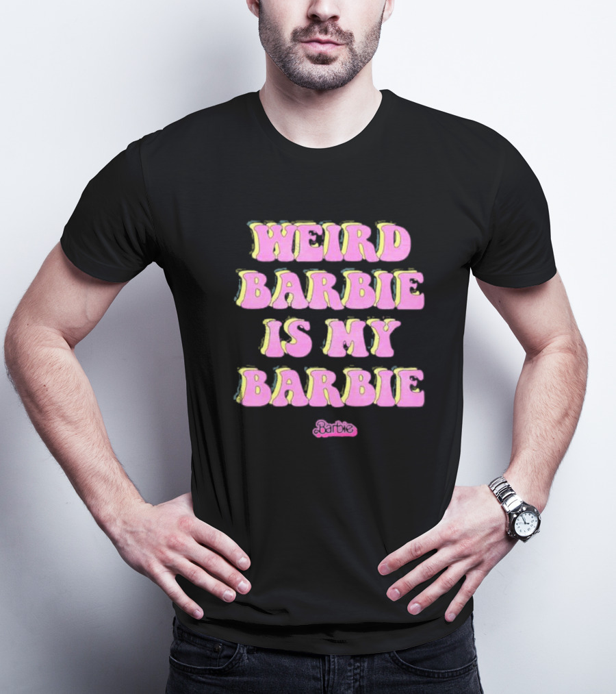 Weird Barbie Is My Barbie Pink Groovy Text With Barbie T-Shirt