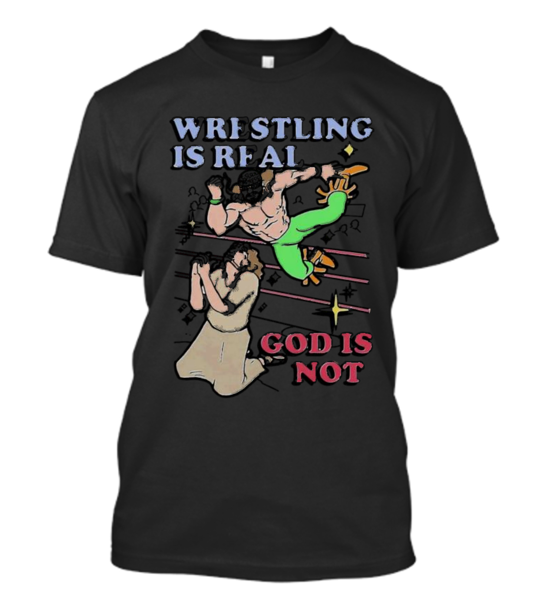 Wrestling Is Real God Is Not Wrestler Jumping Over Praying Man T-Shirt