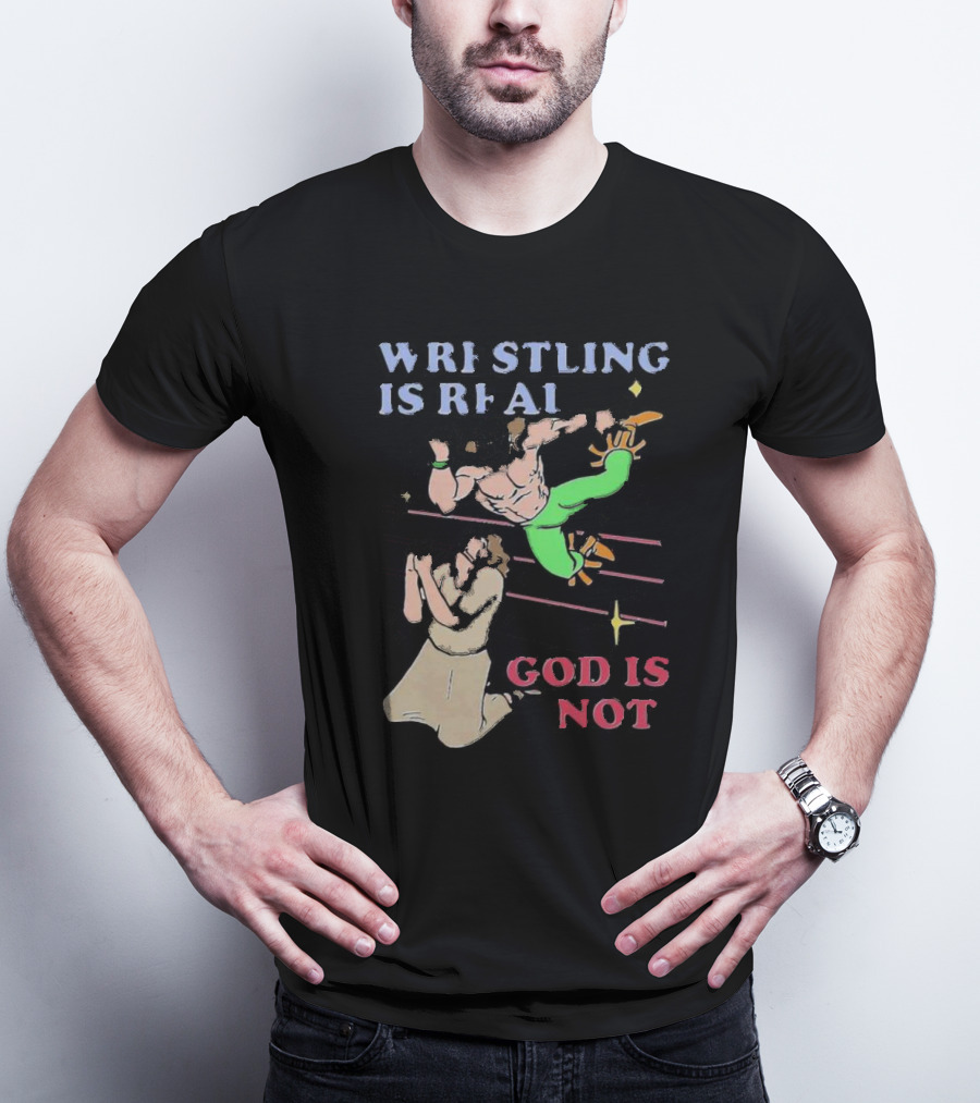 Wrestling Is Real God Is Not Wrestler Jumping Over Praying Man T-Shirt
