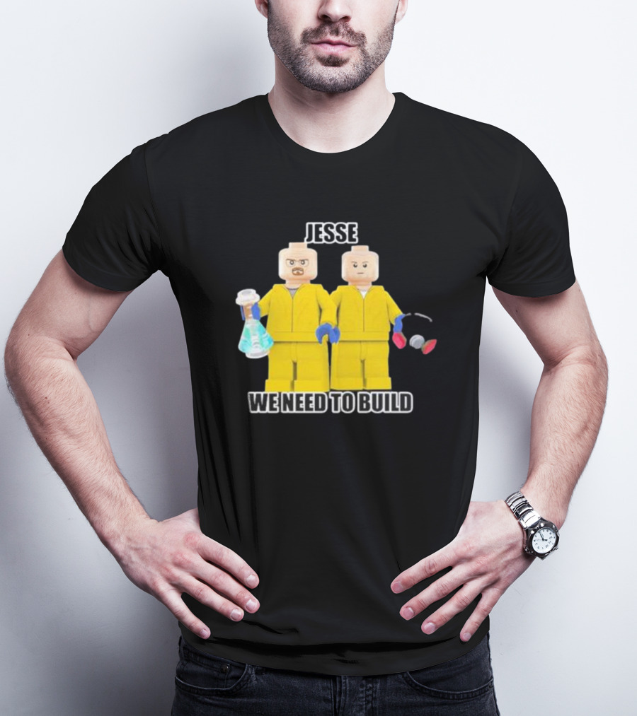 Jesse We Need To Build Mr Goofy Ahh Breaking Lego Figures T-Shirt