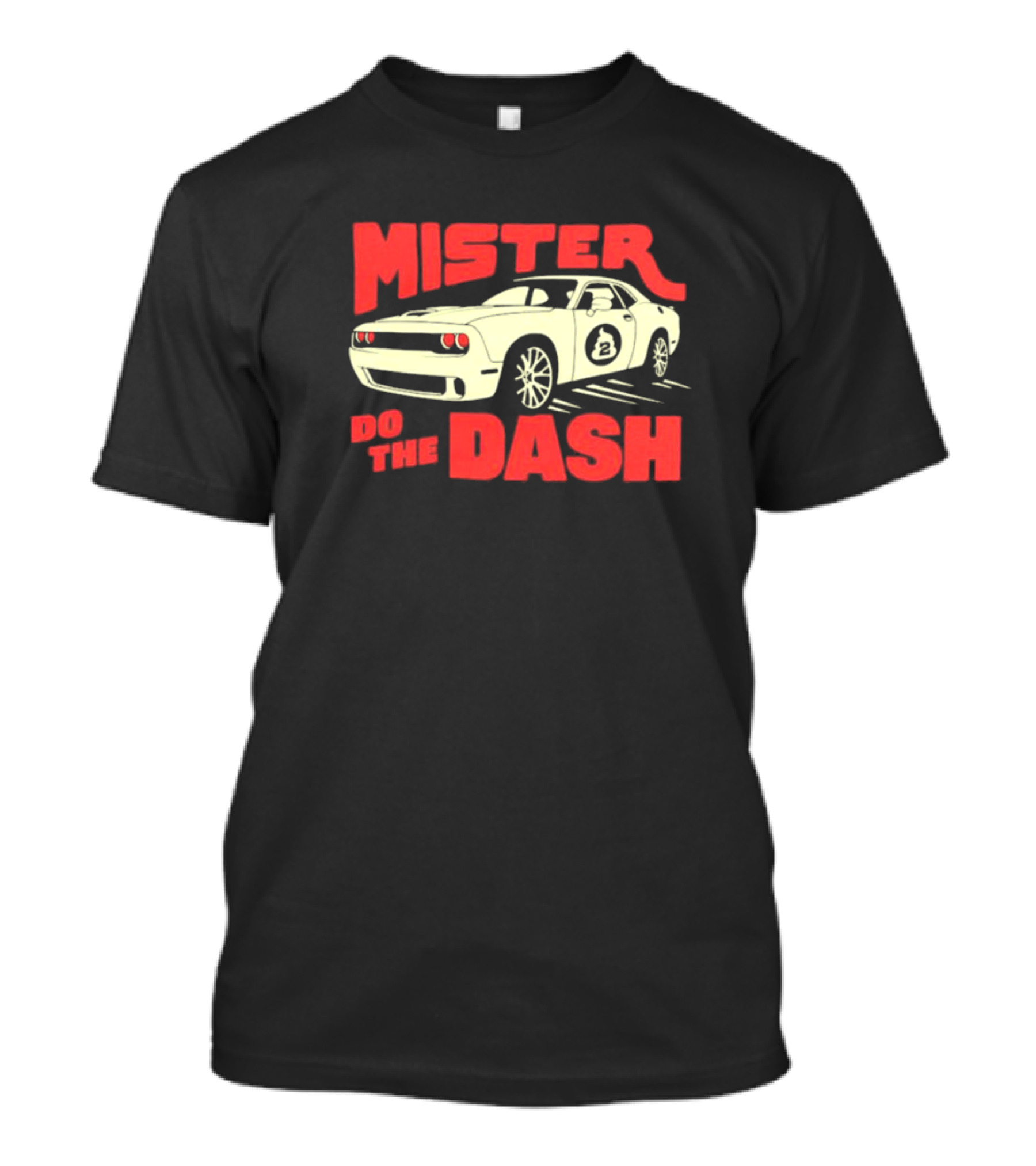Mister Do The Dash Muscle Car Racing T-Shirt