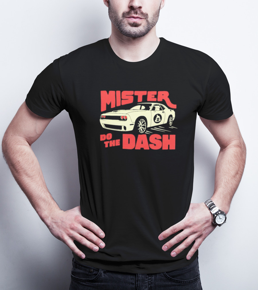 Mister Do The Dash Muscle Car Racing T-Shirt
