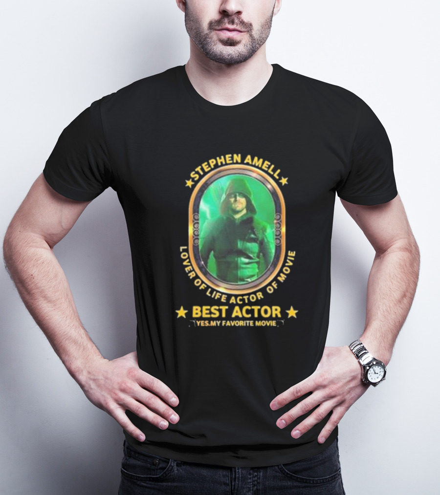 Stephen Amell Lover Of Life Actor Of Movie Best Actor Yes My Favorite Movie T-Shirt