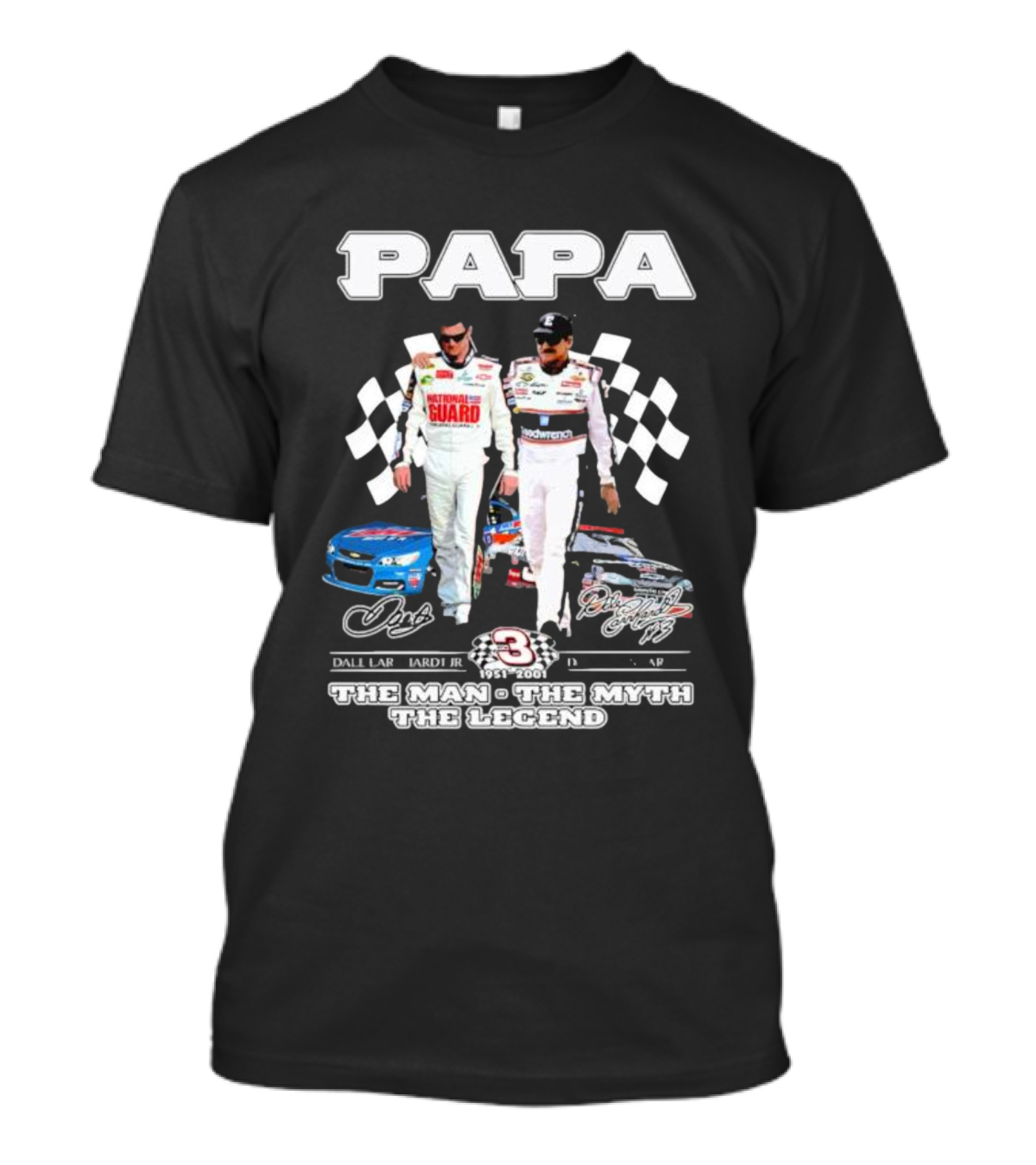 Papa Dale Earnhardt Jr. Dale Earnhardt 1951-2001 The Man The Myth The Legend Racing Icons T-Shirt