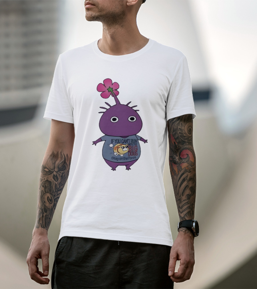 Pikmin If You Can't Run With Big Dogs Stay On The Porch T-Shirt