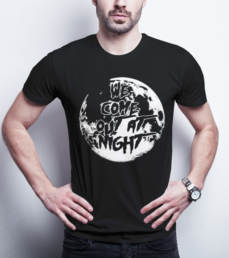 We Come Out At Night Full Moon T-Shirt