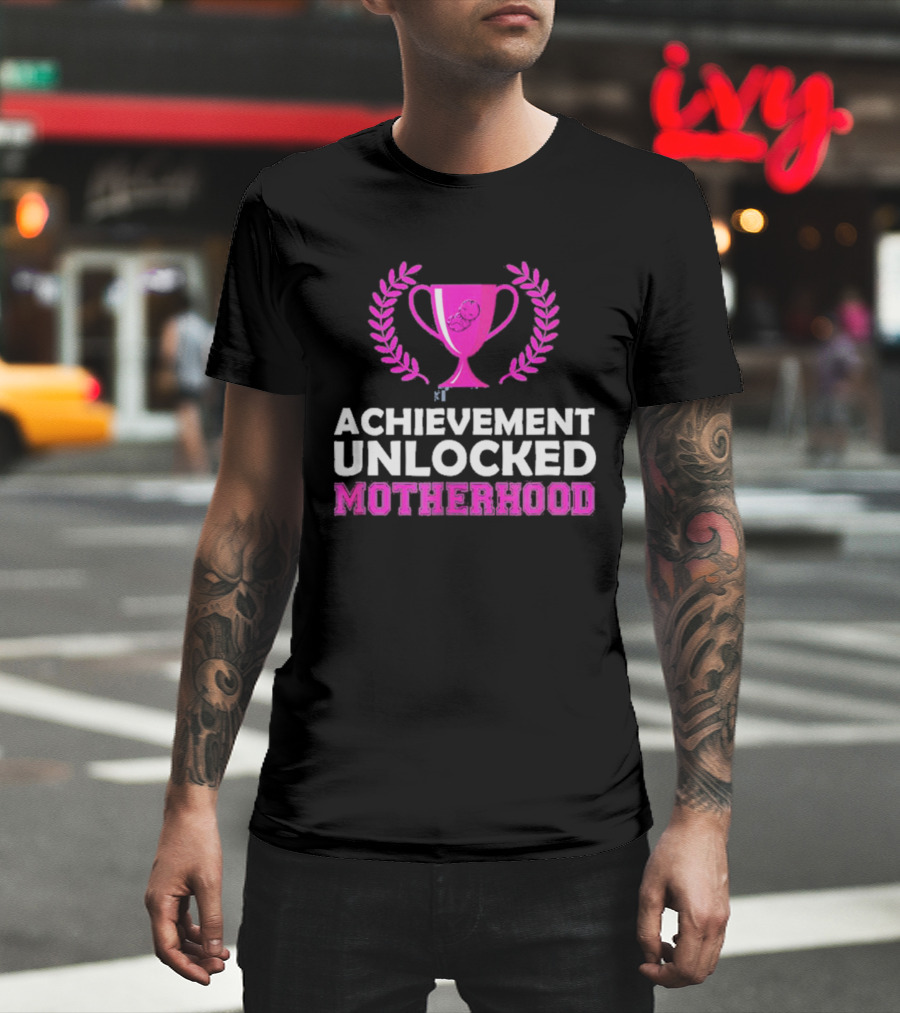Achievement Unlocked Motherhood First Time Mom New Mom Pink Trophy Laurel T-Shirt