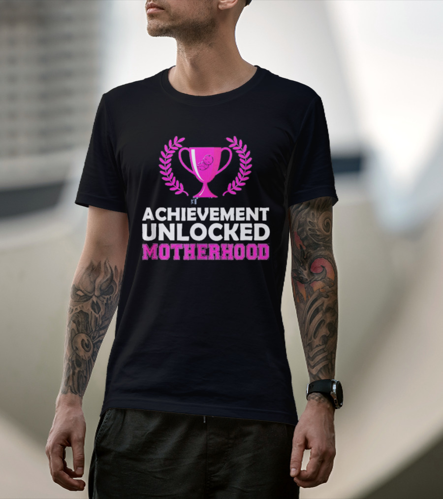 Achievement Unlocked Motherhood First Time Mom New Mom Pink Trophy Laurel T-Shirt