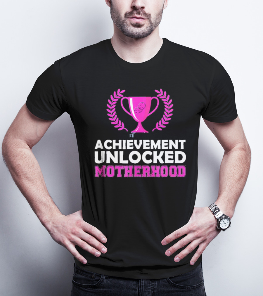 Achievement Unlocked Motherhood First Time Mom New Mom Pink Trophy Laurel T-Shirt