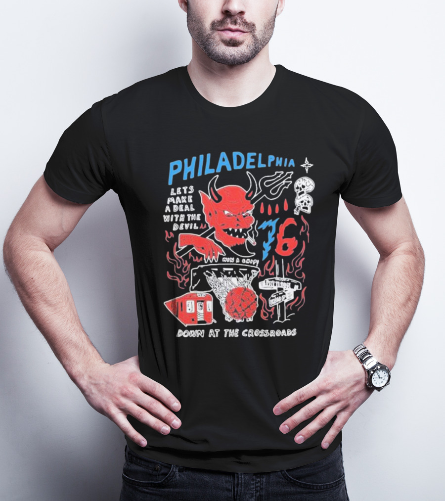 Philadelphia Let's Make A Deal With The Devil Win A Chip Down At The Crossroads 76ers Basketball T-Shirt