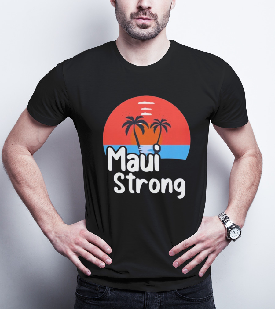 Maui Strong Fundraiser Support For Hawaii Fire Victims Maui Wildfire Relief Support T-Shirt