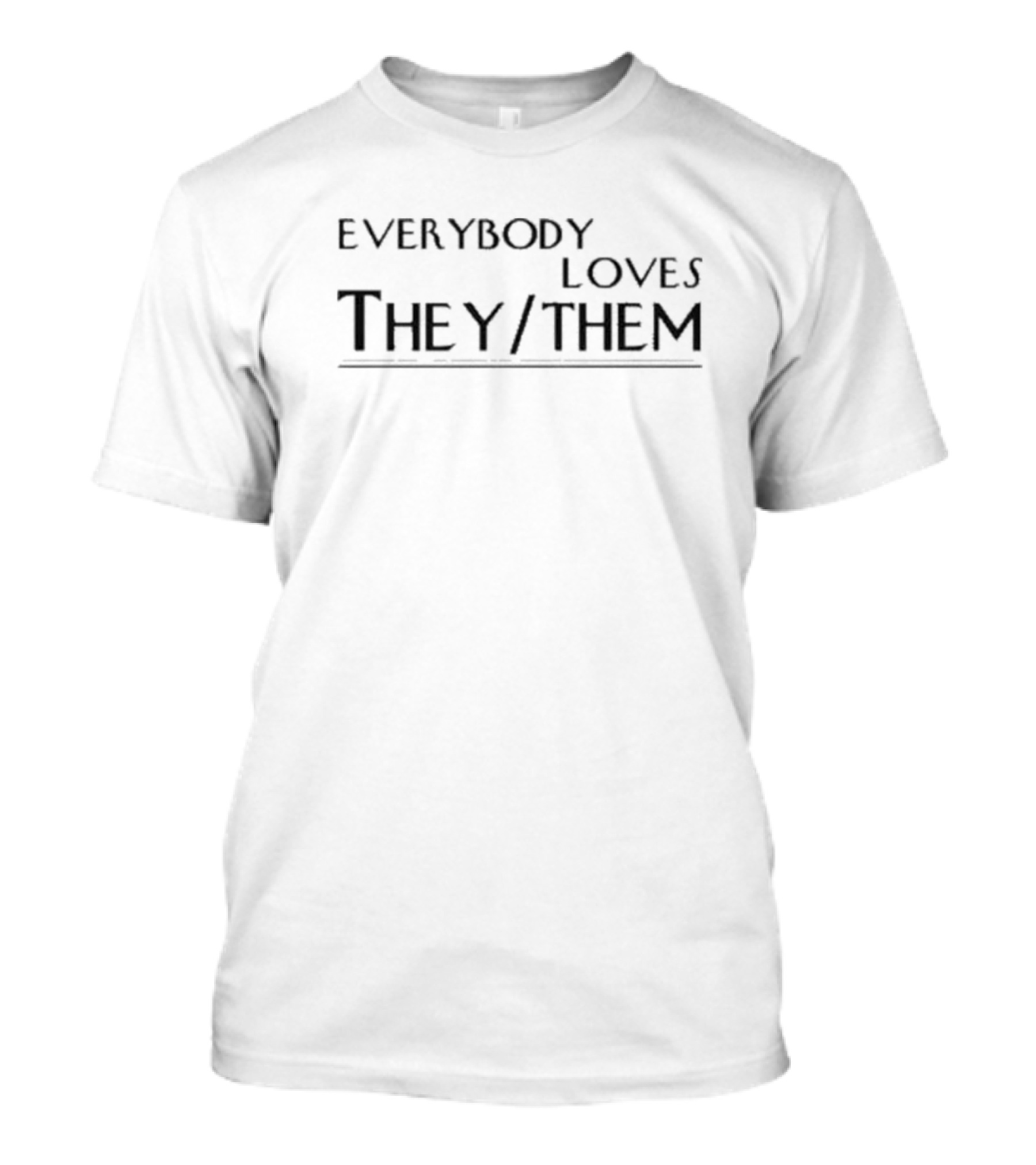 Trending Everybody Loves They Them Inclusive T-Shirt