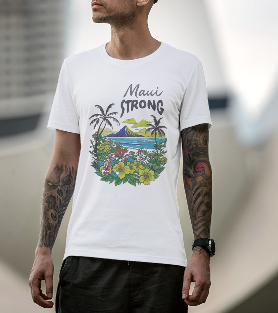 Maui Strong Scenic Island Landscape With Flowers And Palm Trees T-Shirt