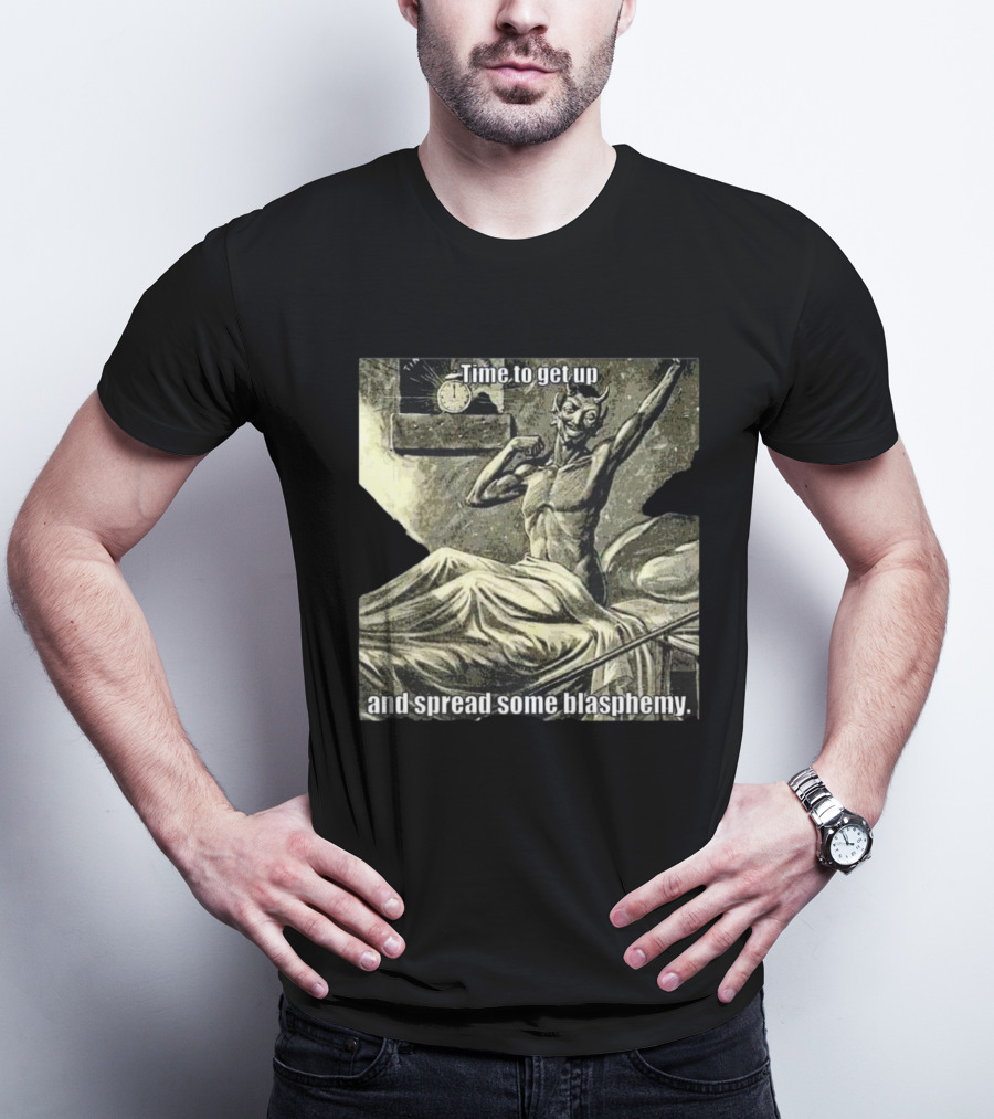 Time To Get Up Devil Illustration Spread Some Blasphemy T-Shirt