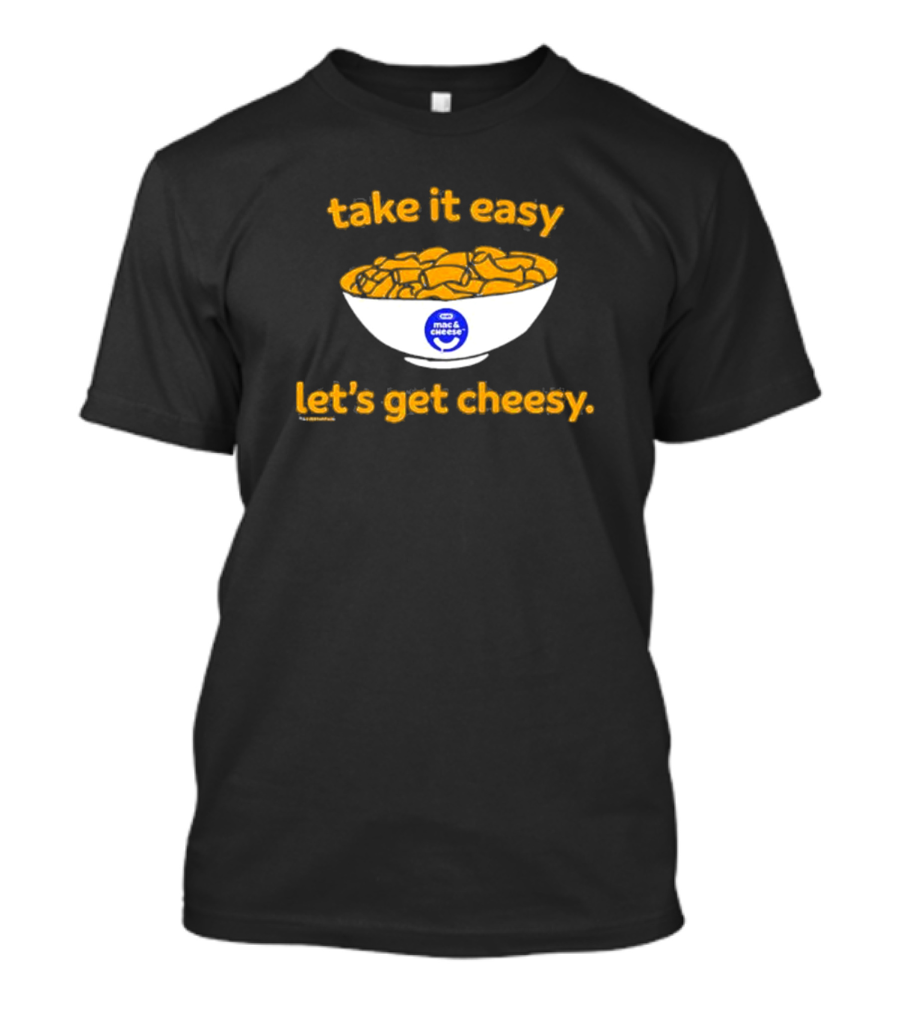 Heinz Kraft Mac And Cheese Take It Easy Let’s Get Cheesy Bowl T-Shirt