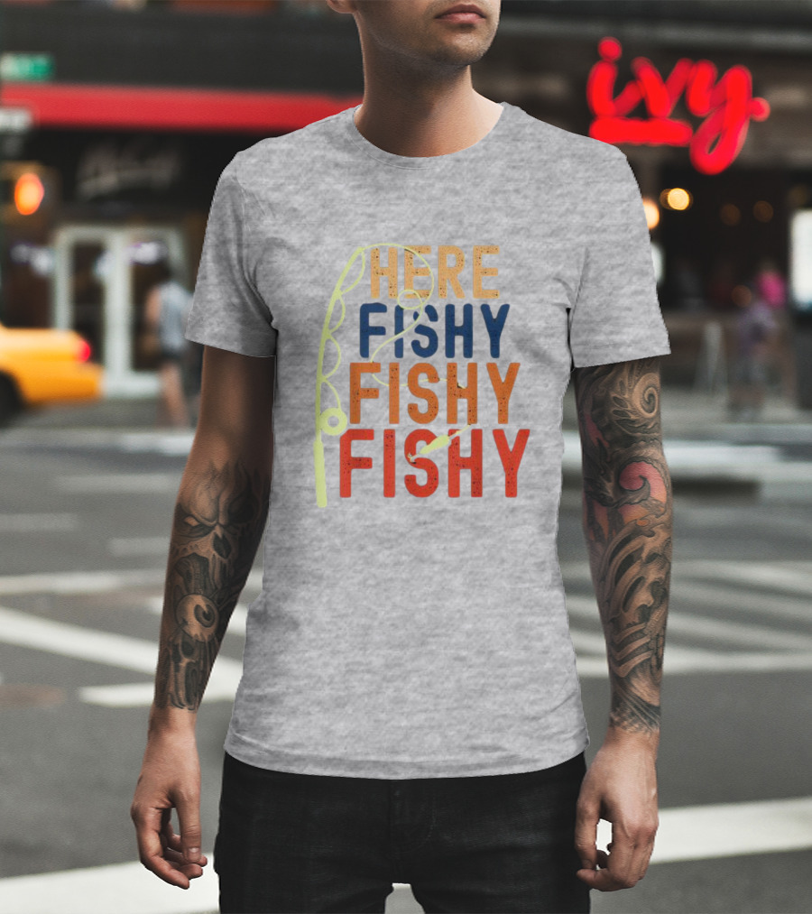 Here Fishy Fishy Fishy Fishing Rod T-Shirt