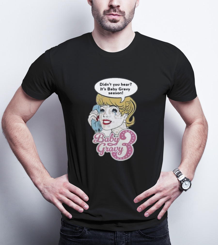 Baby Gravy 3 Didn't You Hear It's Baby Gravy Season Barbie T-Shirt