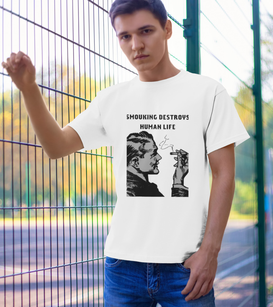 Smouking Destroys Human Life T-Shirt