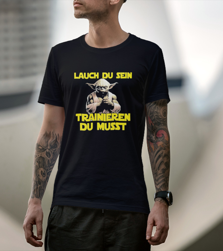 Yoda Laugh Du Sein Trainieren Du Musst T-Shirt