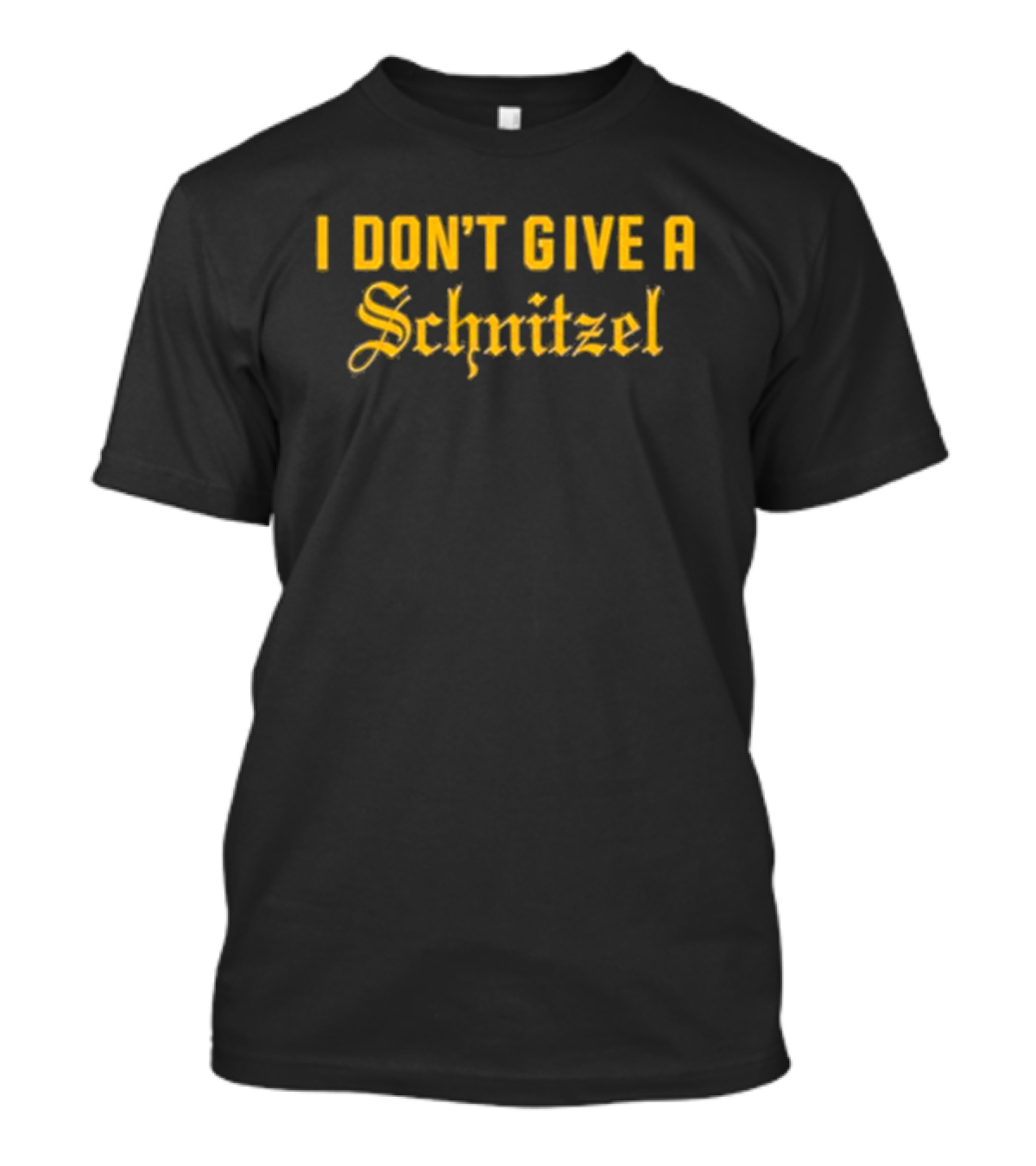 I Don’t Give A Schnitzel Text Bold Yellow Old English Style Font T-Shirt
