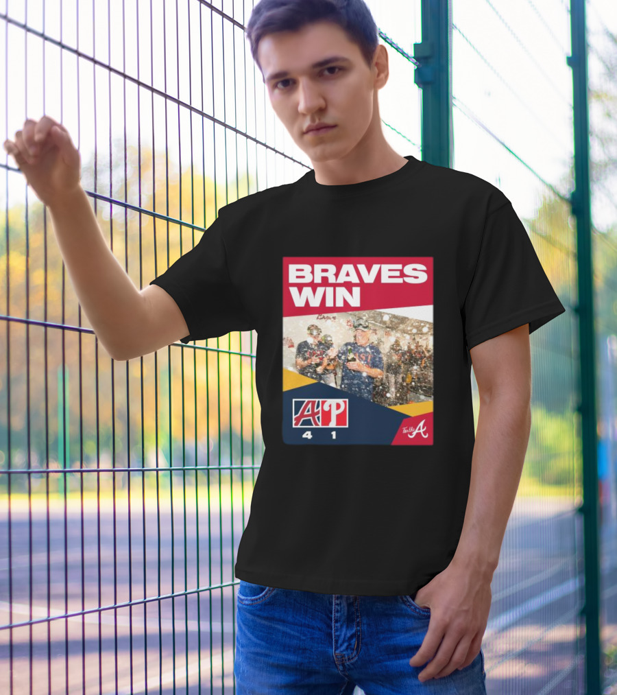 BRAVES WIN ATLANTA 4-1 PHILLIES T-Shirt