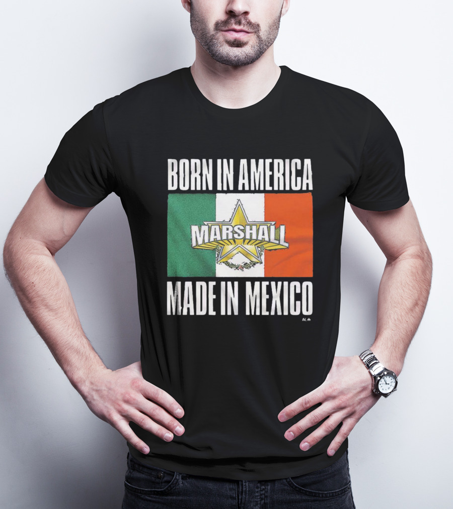 BORN IN AMERICA MARSHALL MADE IN MEXICO T-Shirt