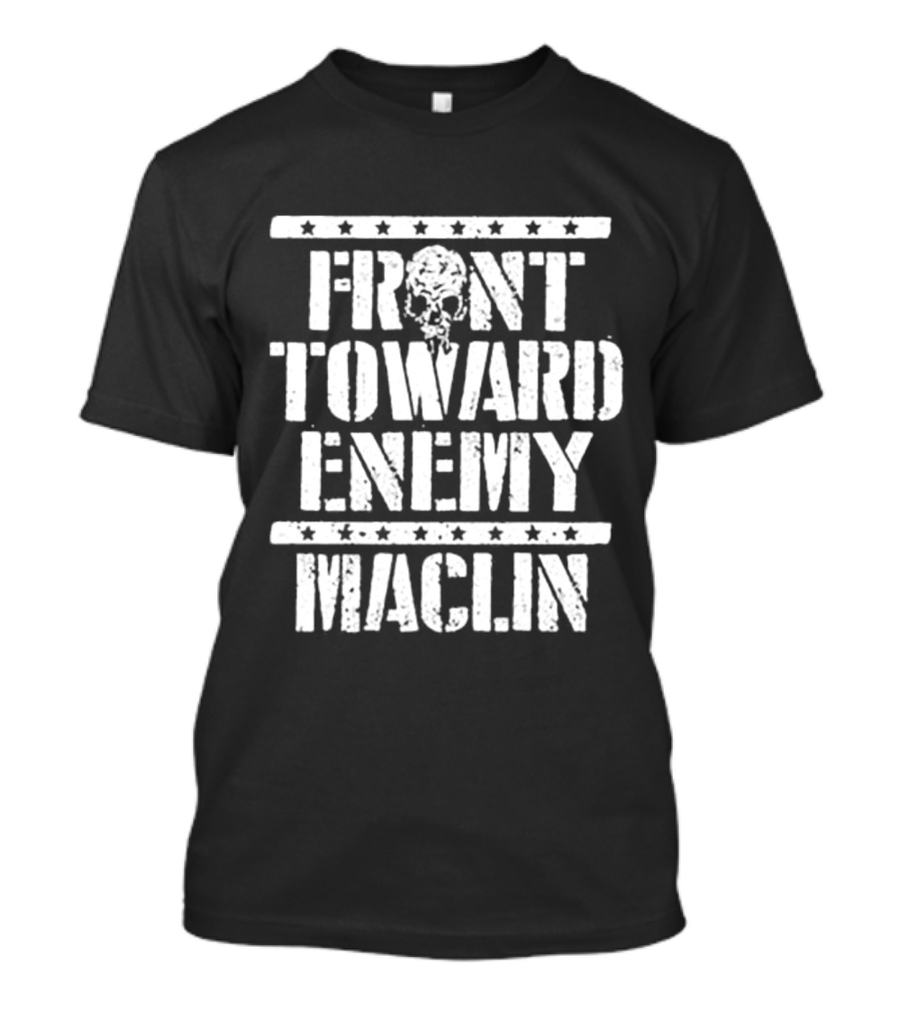 Front Toward Enemy Maclin T-Shirt