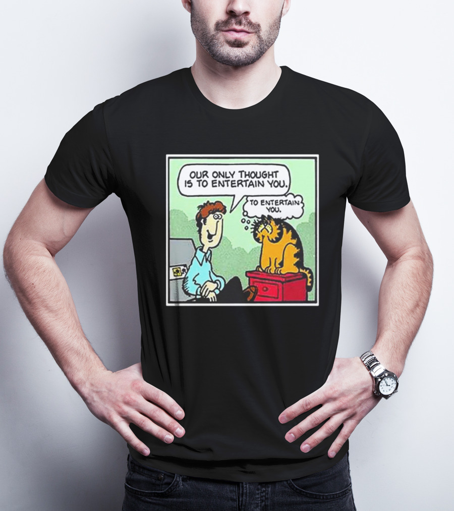Jon And Garfield Speech Bubble Comic Our Only Thought Is To Entertain You T-Shirt