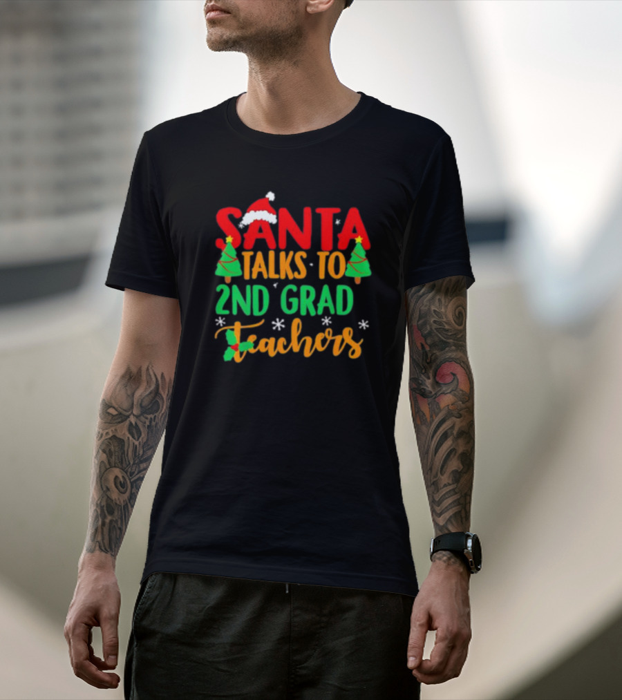 Santa Talks To 2nd Grade Teachers Christmas Holiday T-Shirt
