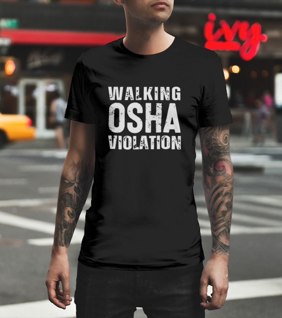 Walking OSHA Violation Bold Safety T-Shirt