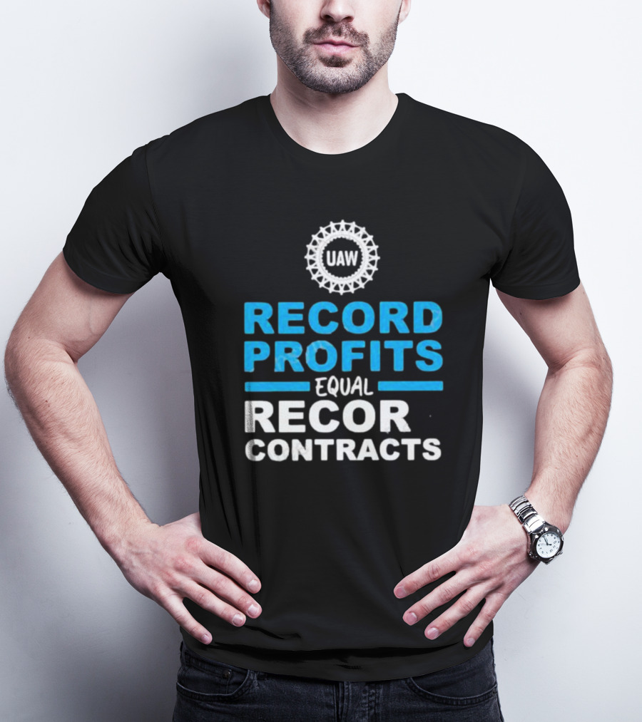 UAW Record Profits Equal Record Contracts T-Shirt