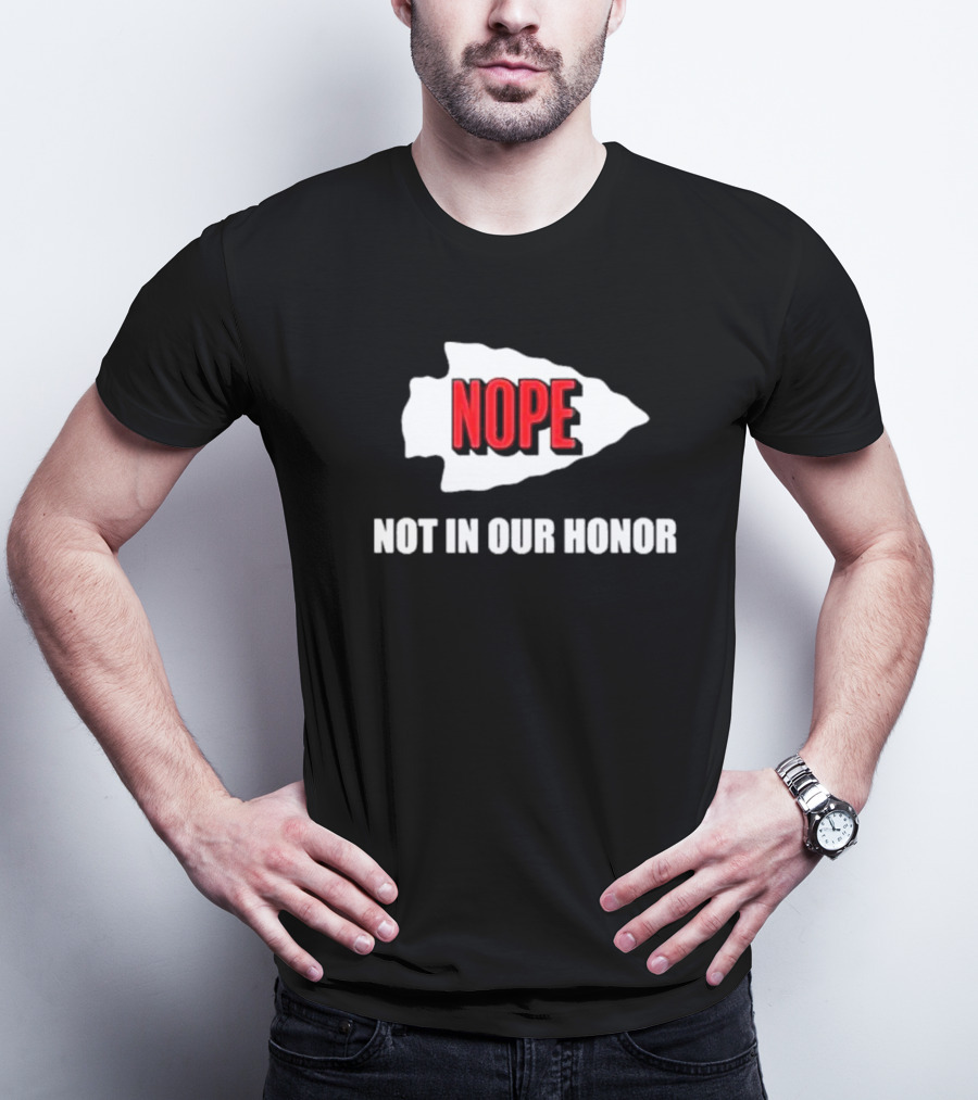 Nope Not In Our Honor Chiefs Pro Football T-Shirt
