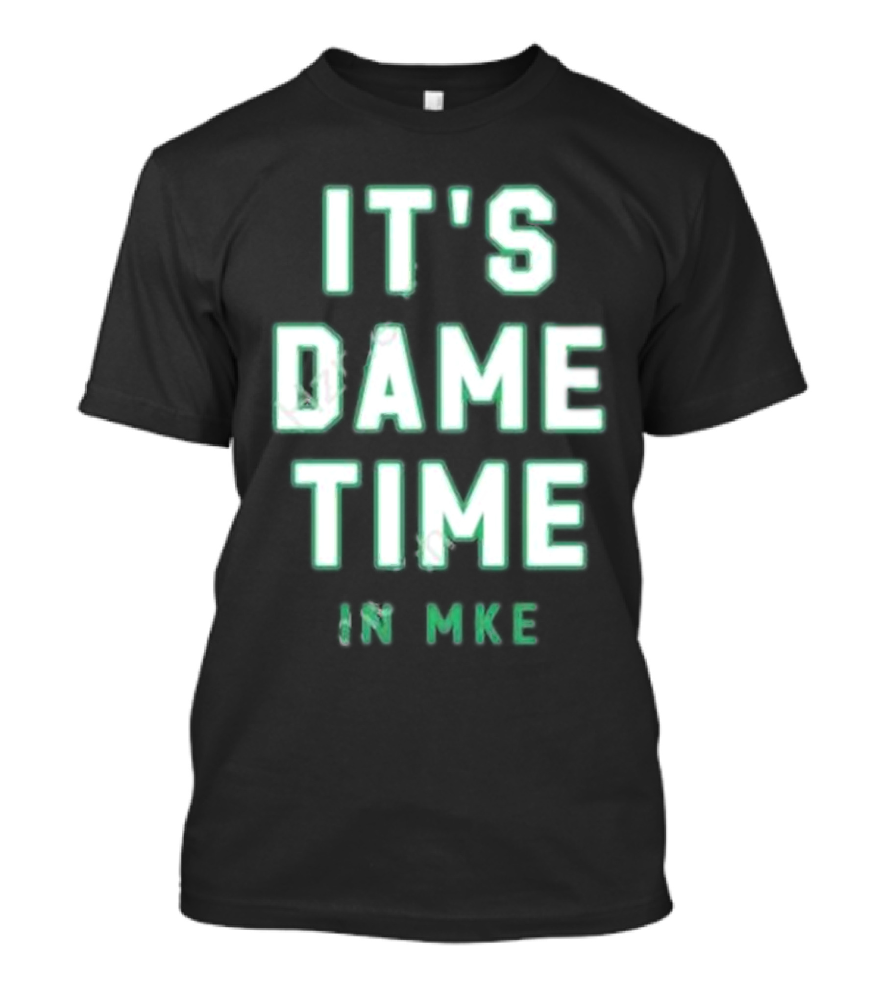 IT'S DAME TIME IN MKE Milwaukee Basketball Themes T-Shirt