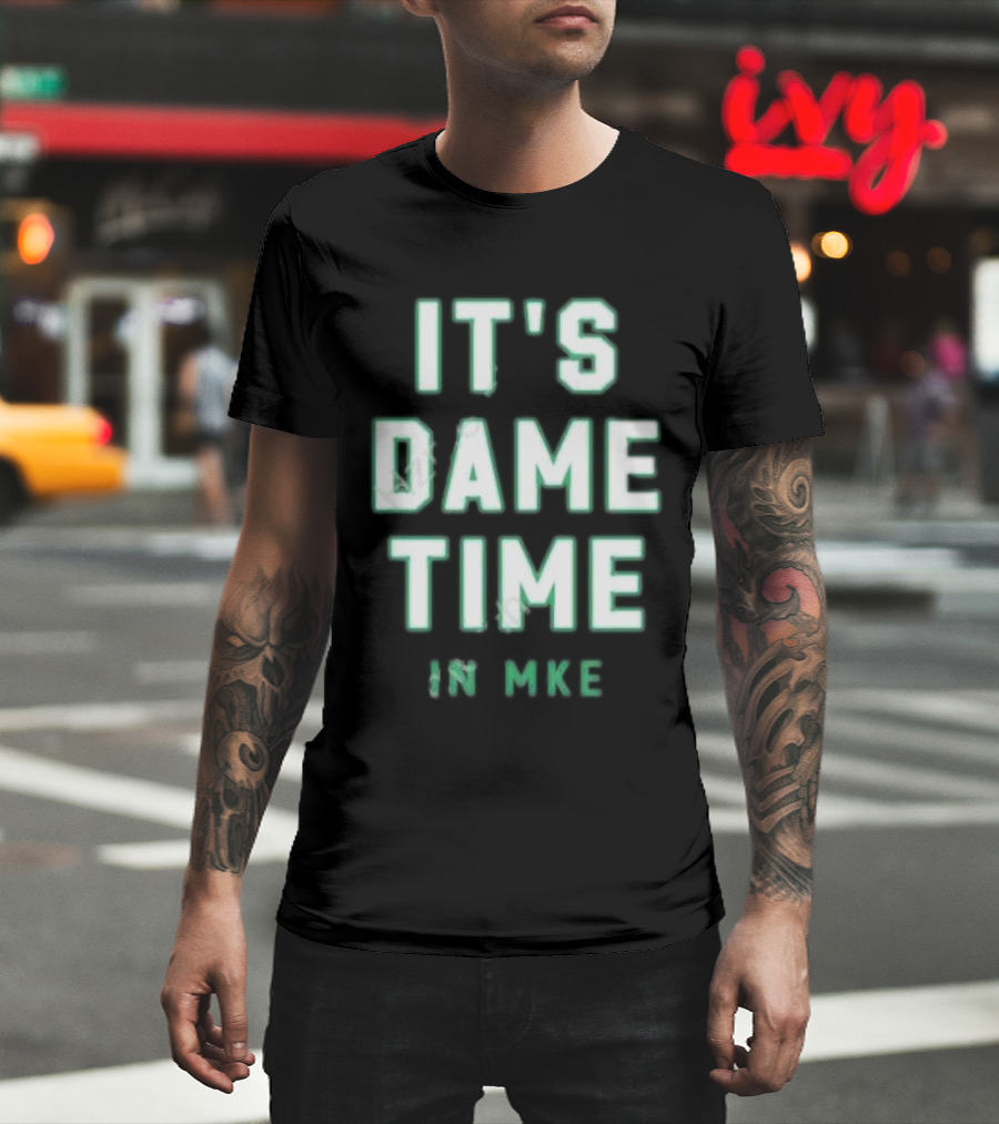 IT'S DAME TIME IN MKE Milwaukee Basketball Themes T-Shirt