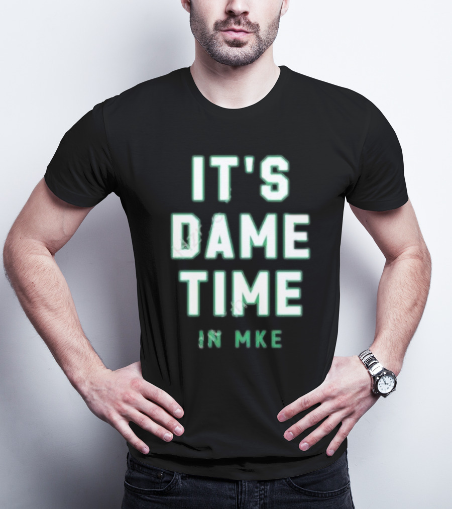IT'S DAME TIME IN MKE Milwaukee Basketball Themes T-Shirt