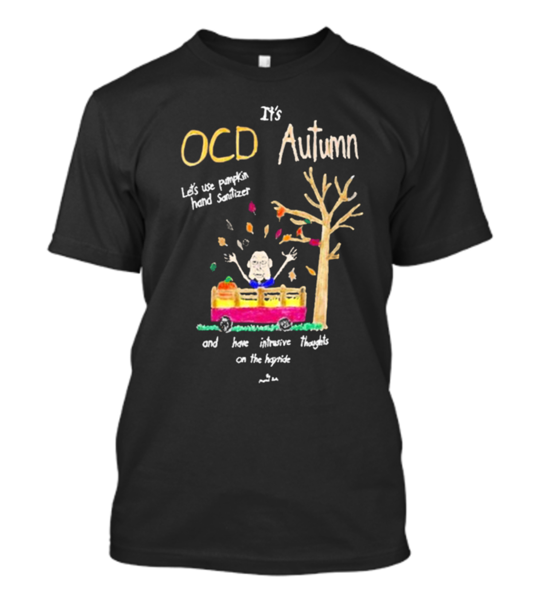 It's OCD Autumn Let's Use Pumpkin Hand Sanitizer And Have Intrusive Thoughts On The Hayride T-Shirt