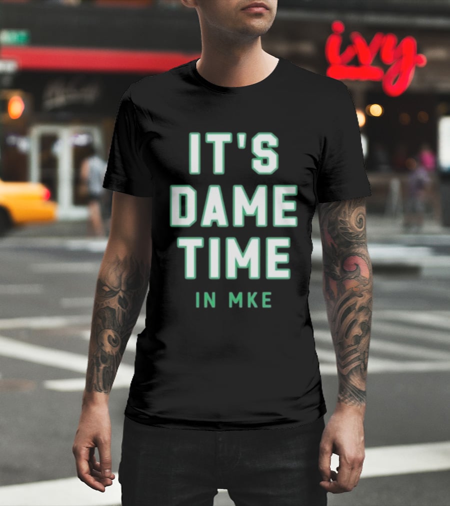 Wisconsin Clothing Merch It's Dame Time In MKE T-Shirt