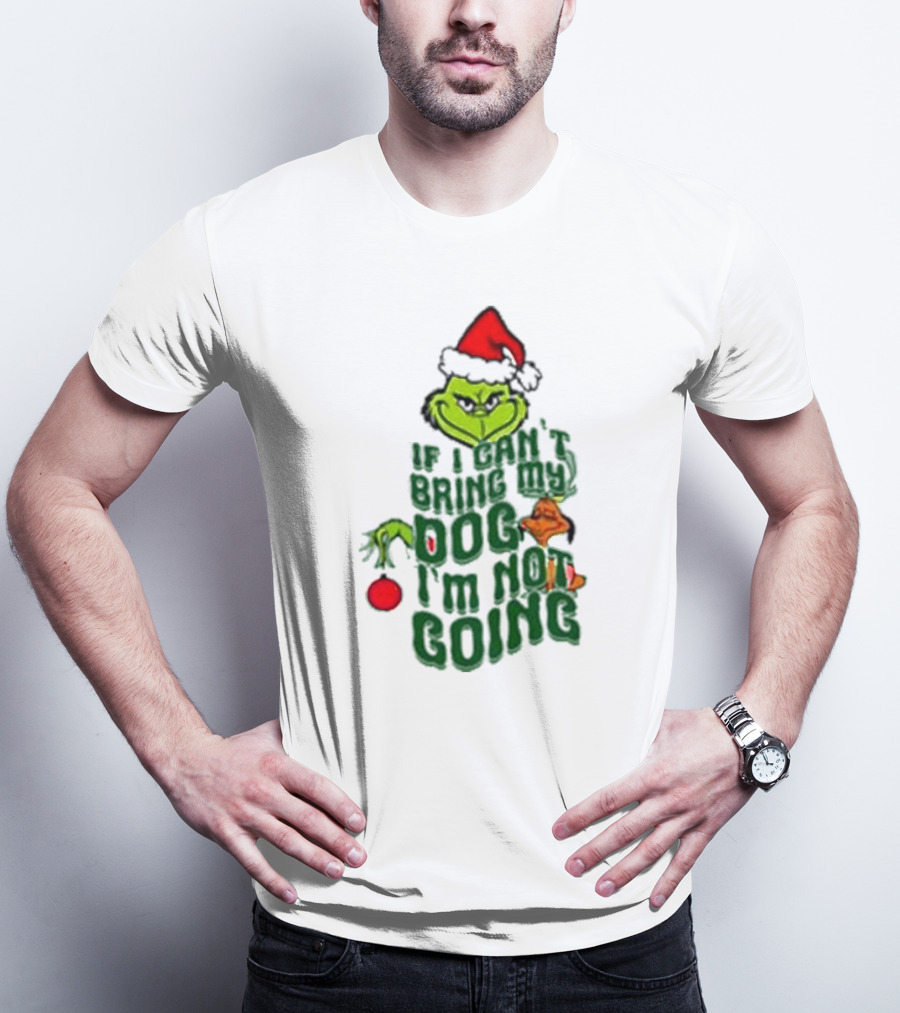 Grinch If I Can’t Bring My Dog I’m Not Going Christmas Santa Hat T-Shirt