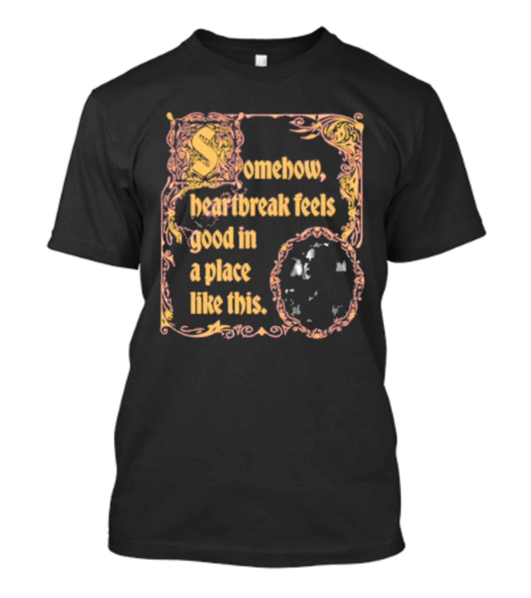 Somehow Heartbreak Feels Good In A Place Like This Stoobs Superyaki We Come To This Place For Magic T-Shirt