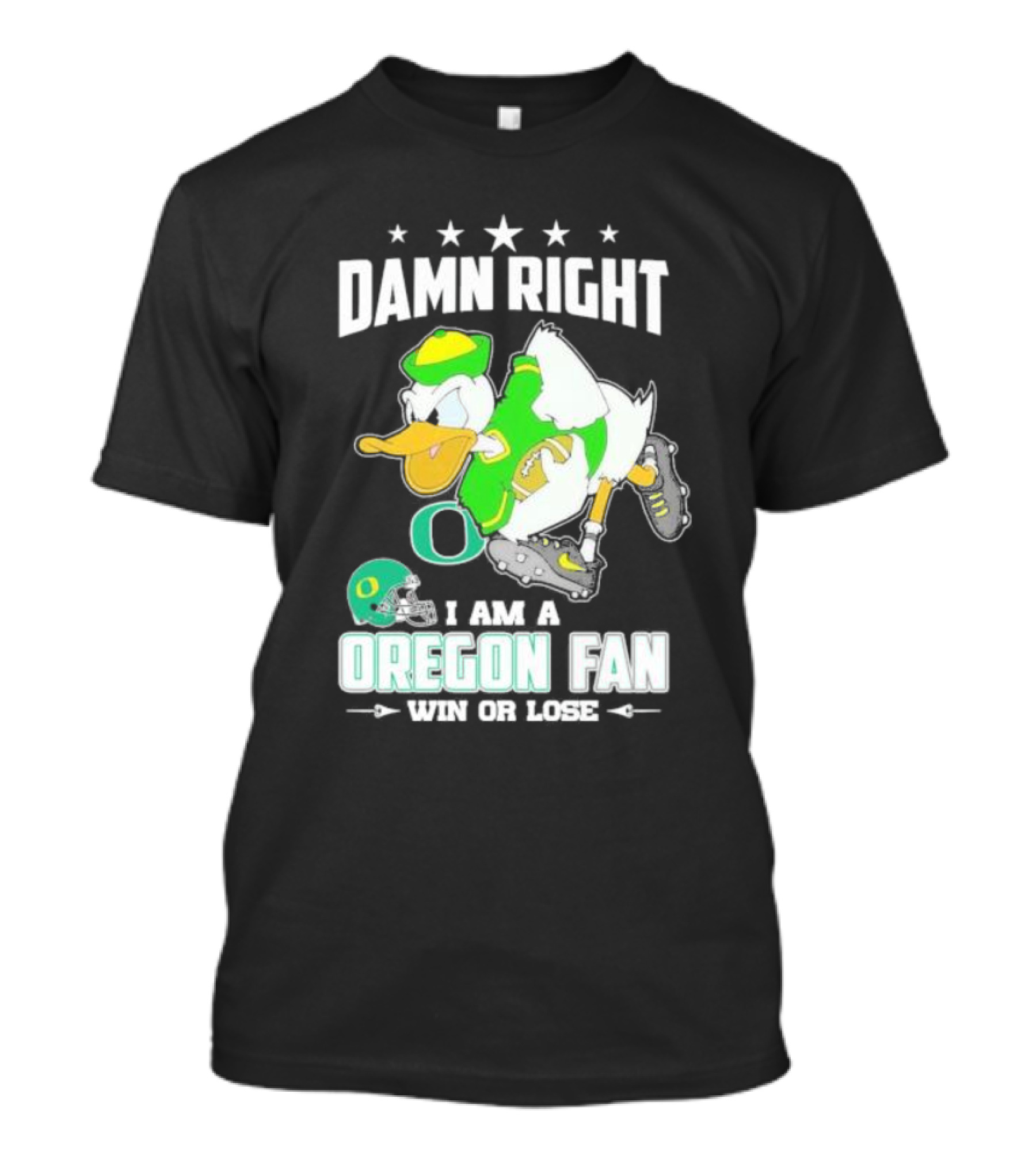 Damn Right I Am A Oregon Ducks Football Fan Win Or Lose Oregon Fan T-Shirt