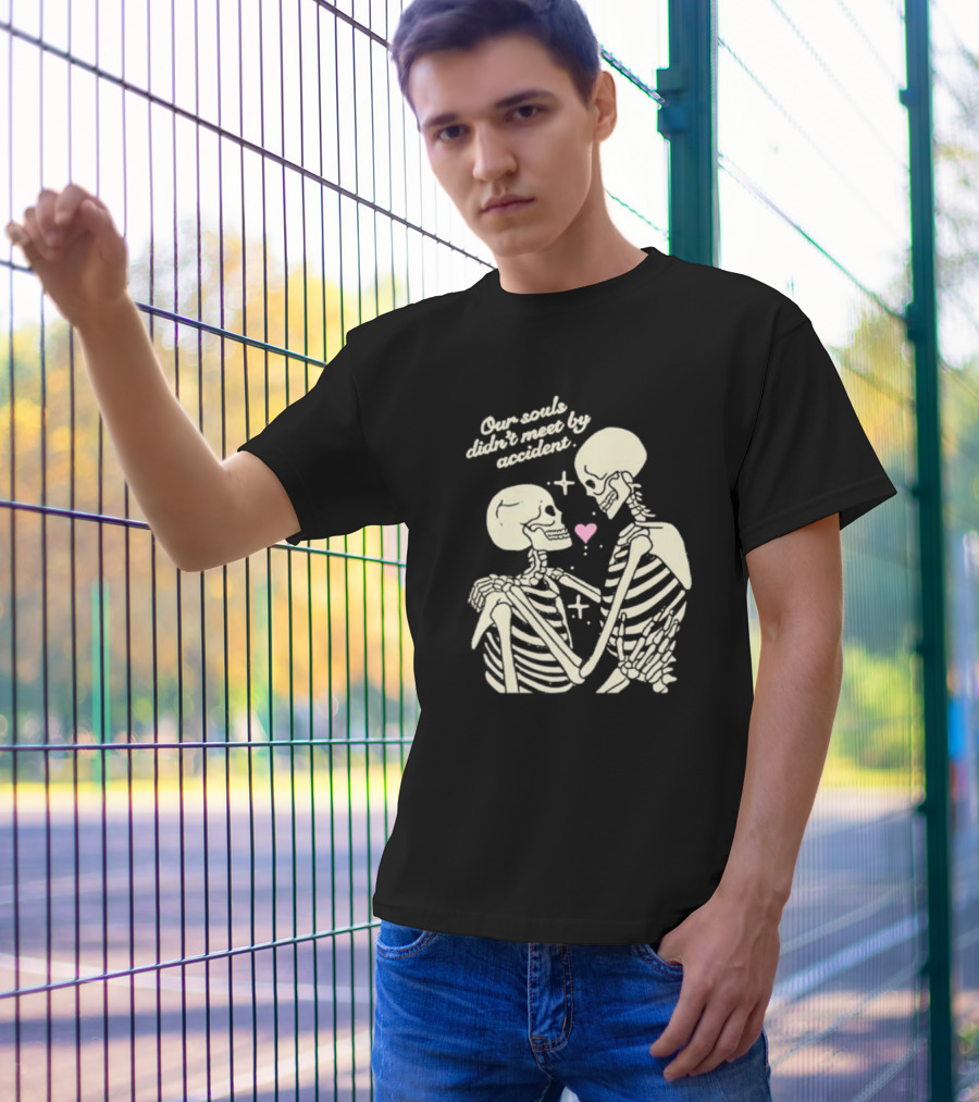 Kira Cyan Rittgers Our Souls Didn’t Meet By Accident Skeleton Couple With Heart And Stars T-Shirt