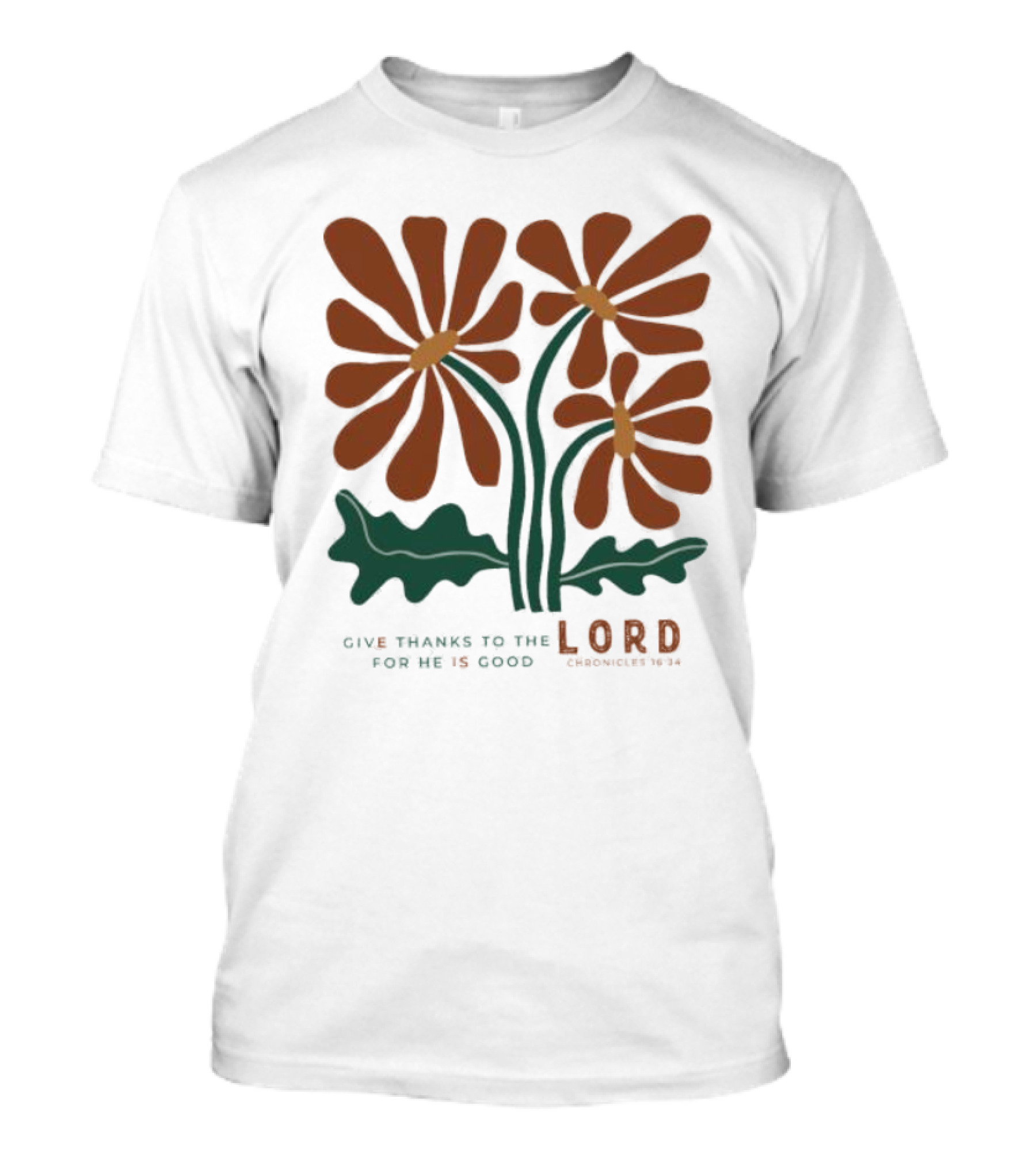 Give Thanks To The Lord For He Is Good I Chronicles 16 34 Flowers Orange Green Floral T-Shirt