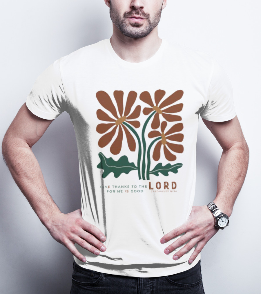Give Thanks To The Lord For He Is Good I Chronicles 16 34 Flowers Orange Green Floral T-Shirt