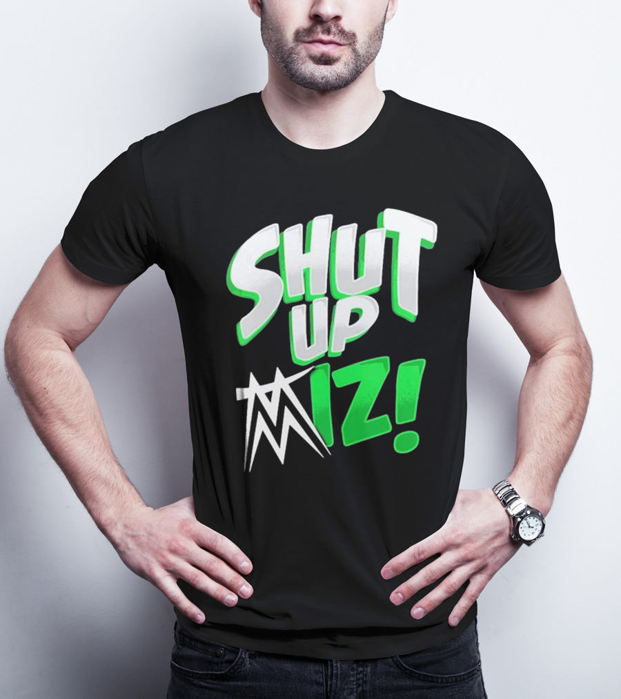 Shut Up Miz T-Shirt