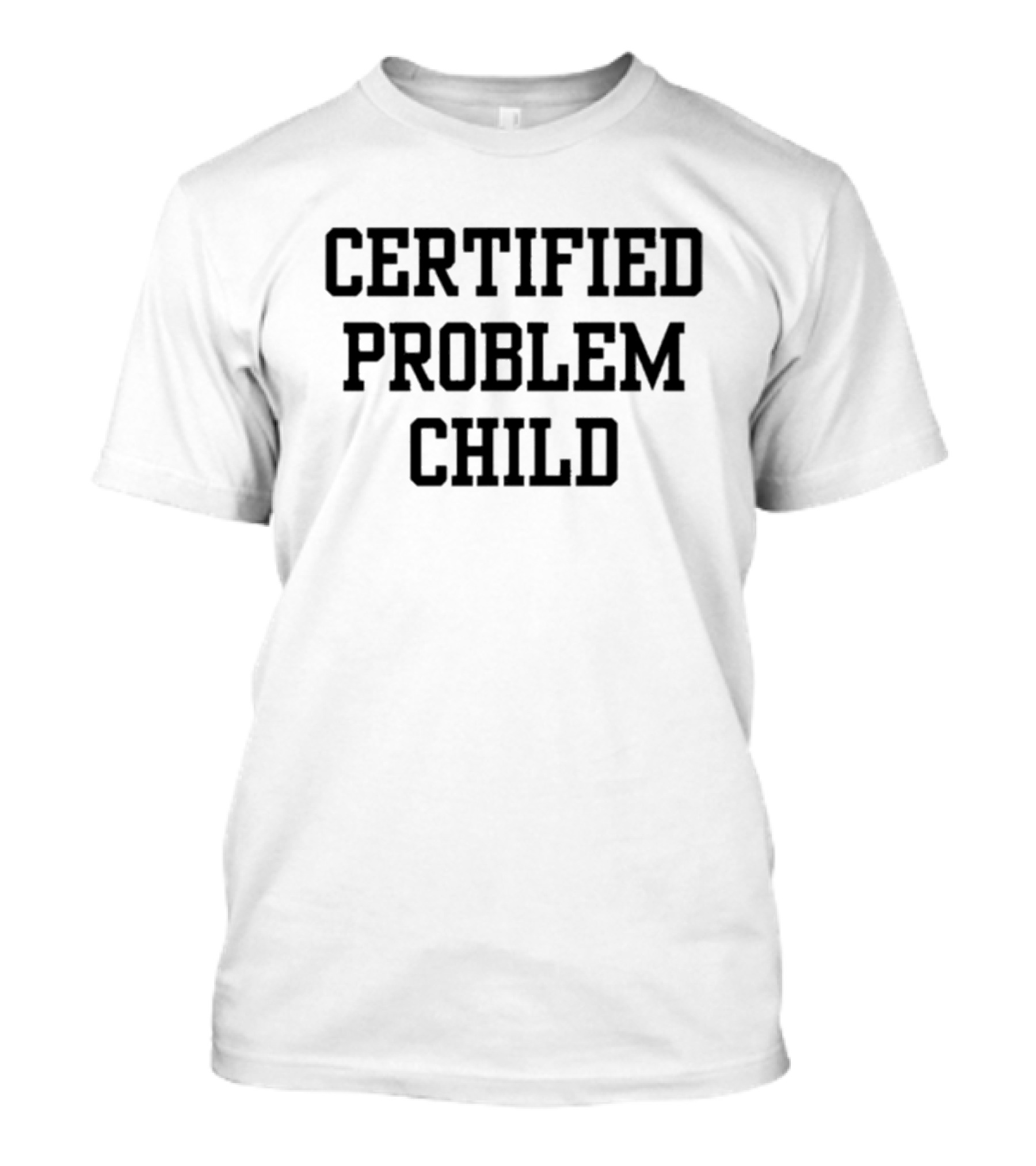 Certified Problem Child T-Shirt